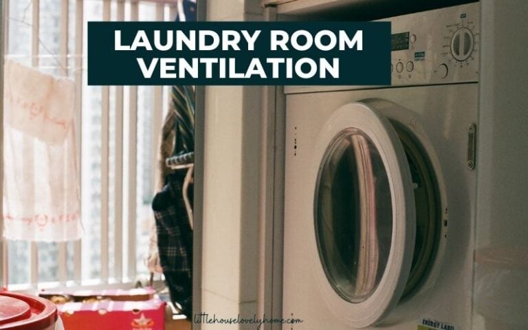 Laundry Room Ventilation: 10 Things You Need to Consider
