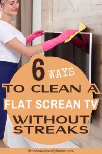 6 Ways to Clean a Flat Screen TV Without Streaks | Little House Lovely Home